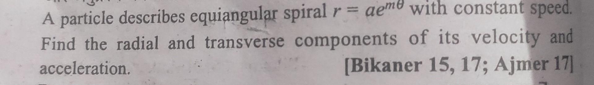 Solved A particle describes equiangular spiral r = ae | Chegg.com