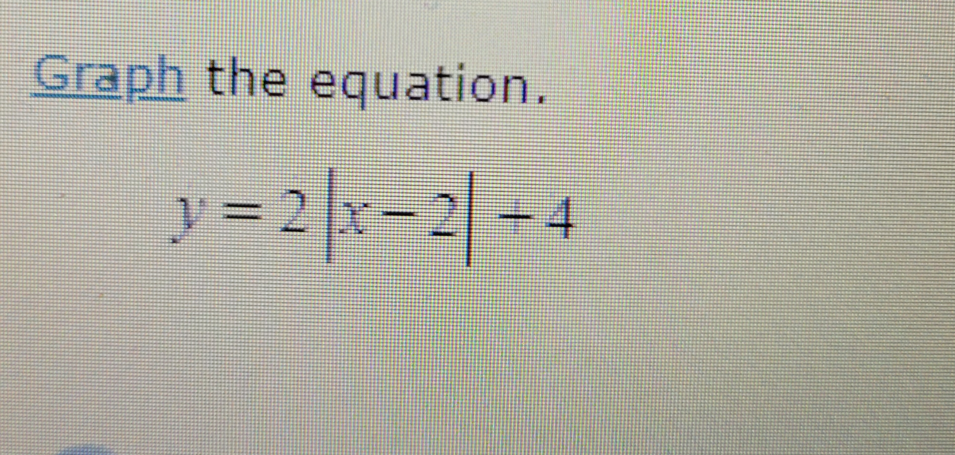 Solved Graph the equation.y=2|-3-2|+4 | Chegg.com