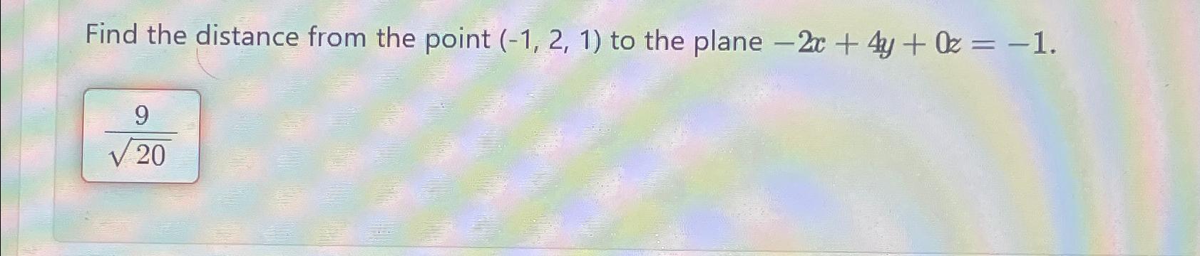 Solved Find the distance from the point (-1,2,1) ﻿to the | Chegg.com