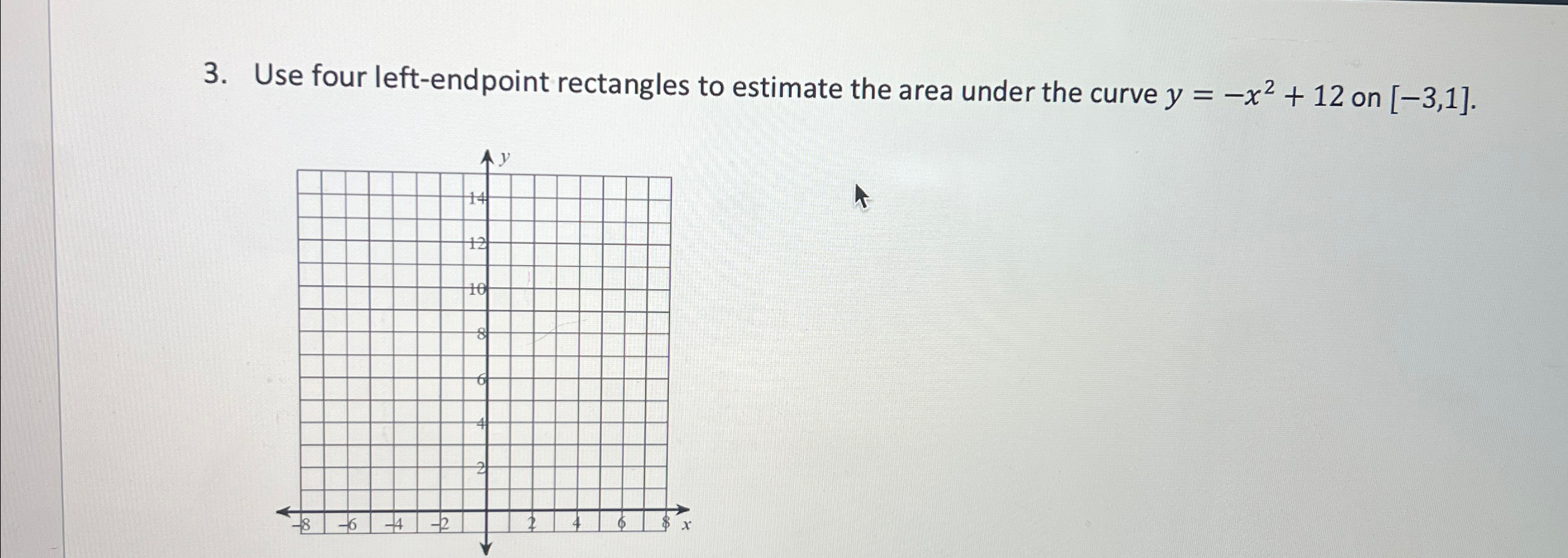Solved Use four left-endpoint rectangles to estimate the | Chegg.com