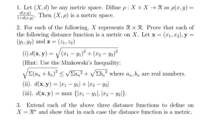 Solved 1. Let (X,d) be any metric space. Difine ρ:X×X→R as | Chegg.com