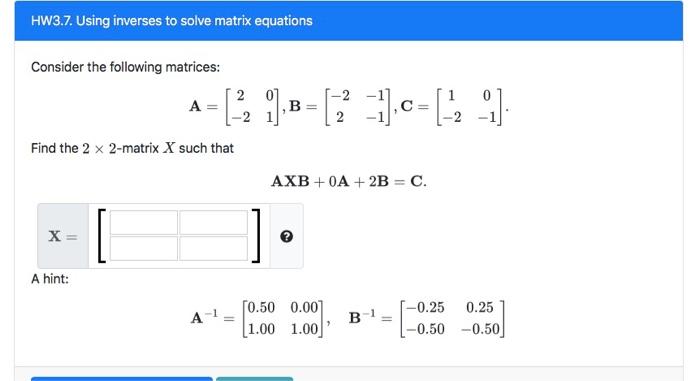 Solved HW3.7. Using inverses to solve matrix equations | Chegg.com
