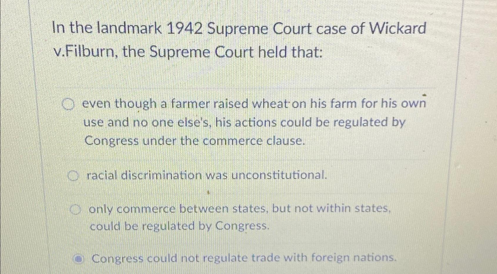Solved In the landmark 1942 ﻿Supreme Court case of Wickard | Chegg.com