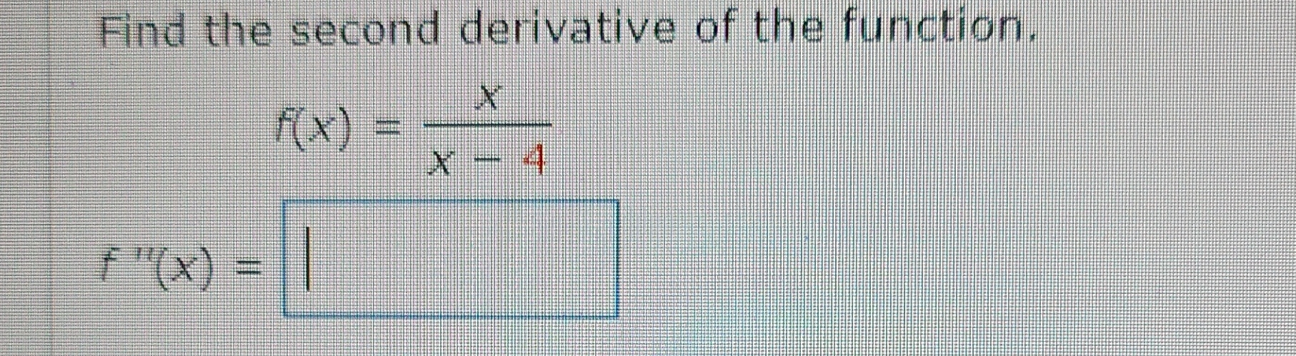 Solved Find the second derivative of the | Chegg.com