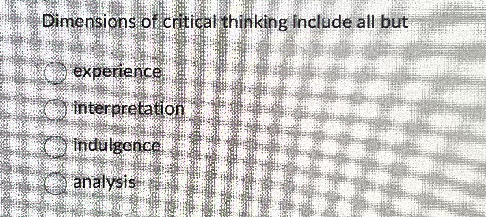 Solved Dimensions of critical thinking include all | Chegg.com