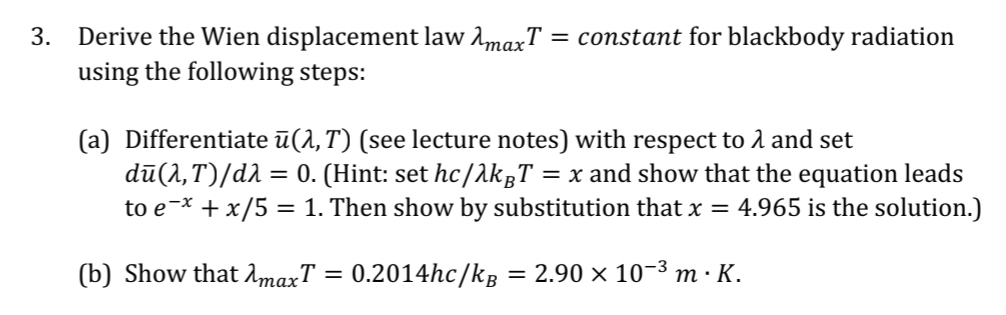 Solved Derive the Wien displacement law λmaxT= ﻿constant for | Chegg.com