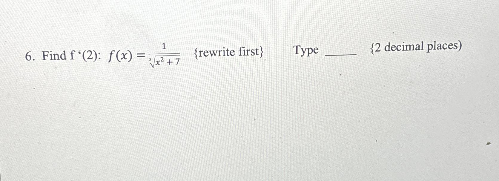 Solved Find f'(2):f(x)=1x2+73, {rewrite first }Type decimal | Chegg.com