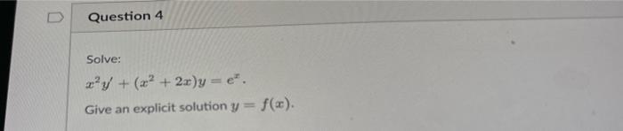 Solved Solve: x2y′+(x2+2x)y=ex Give an explicit solution | Chegg.com