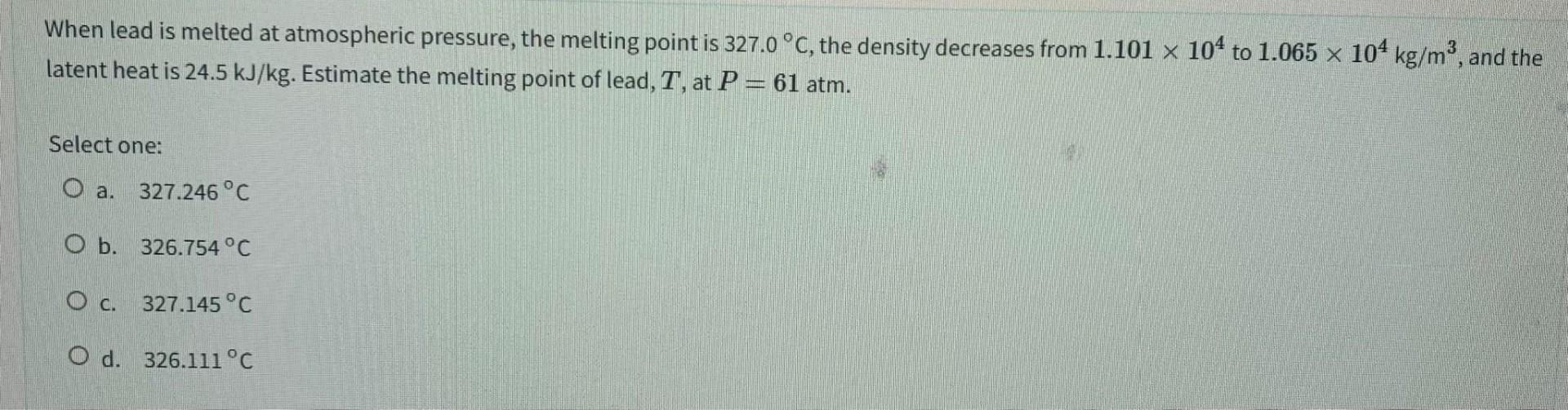 Solved When lead is melted at atmospheric pressure, the | Chegg.com