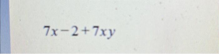 Solved 7x−2+7xy(c) List the coefficients of each term. | Chegg.com