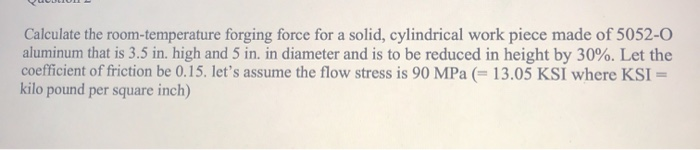 Solved Calculate the room-temperature forging force for a | Chegg.com
