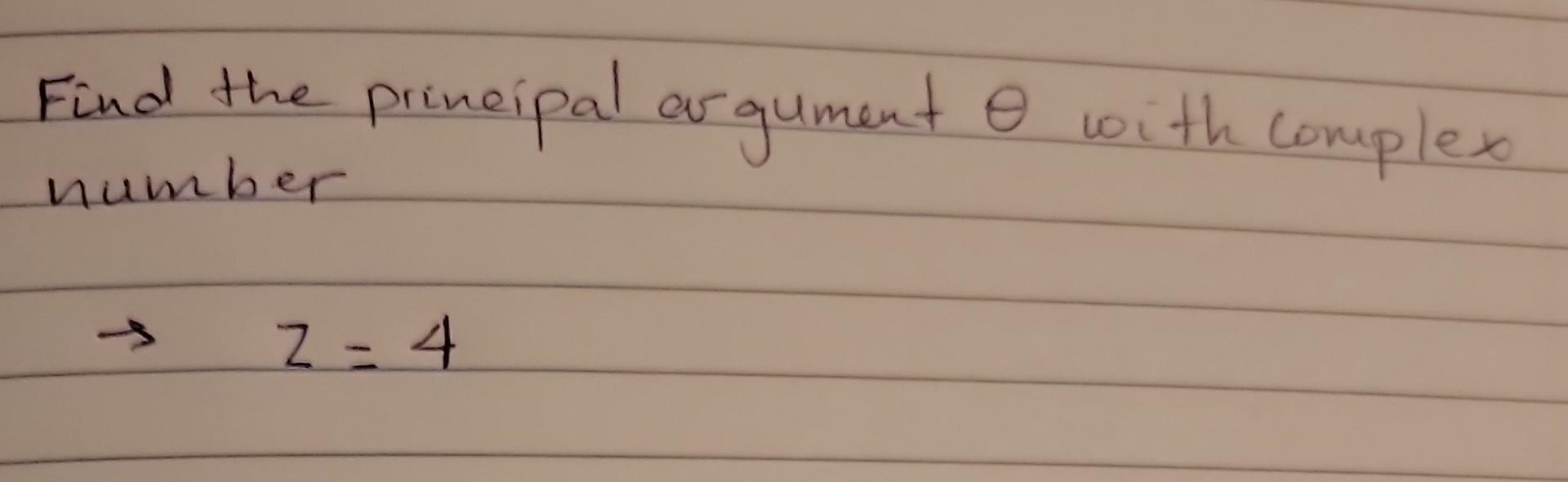 Solved Find the number ↑ principal argument with complex. O | Chegg.com