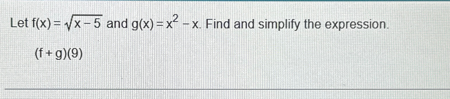 Solved Let f(x)=x-52 ﻿and g(x)=x2-x. ﻿Find and simplify the | Chegg.com