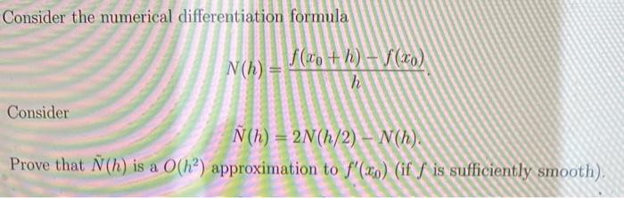 Solved Consider the numerical differentiation formula | Chegg.com