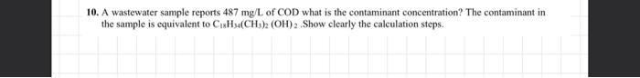 Solved 10. A wastewater sample reports 487 mg/L of COD what | Chegg.com