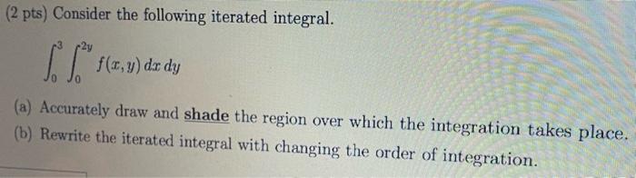 Solved (2 pts) Consider the following iterated integral. | Chegg.com