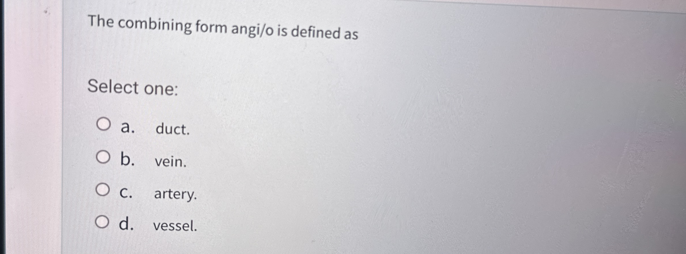 Solved The combining form angi/o is defined asSelect one:a. | Chegg.com