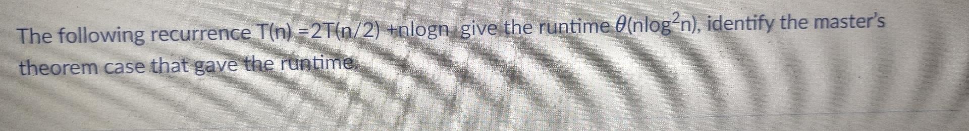 Solved The following recurrence T(n)=2T(n2)+nlogn ﻿give the | Chegg.com
