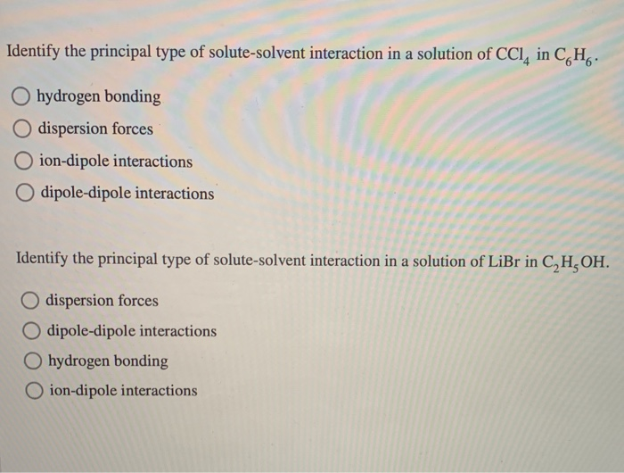 Solved Identify the principal type of solute-solvent | Chegg.com