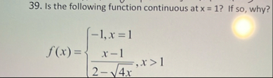 Solved Is the following function continuous at x=1 ? ﻿If so, | Chegg.com