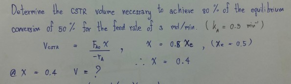 Solved Determine the CSTR volume necessary to achieve 80 % | Chegg.com