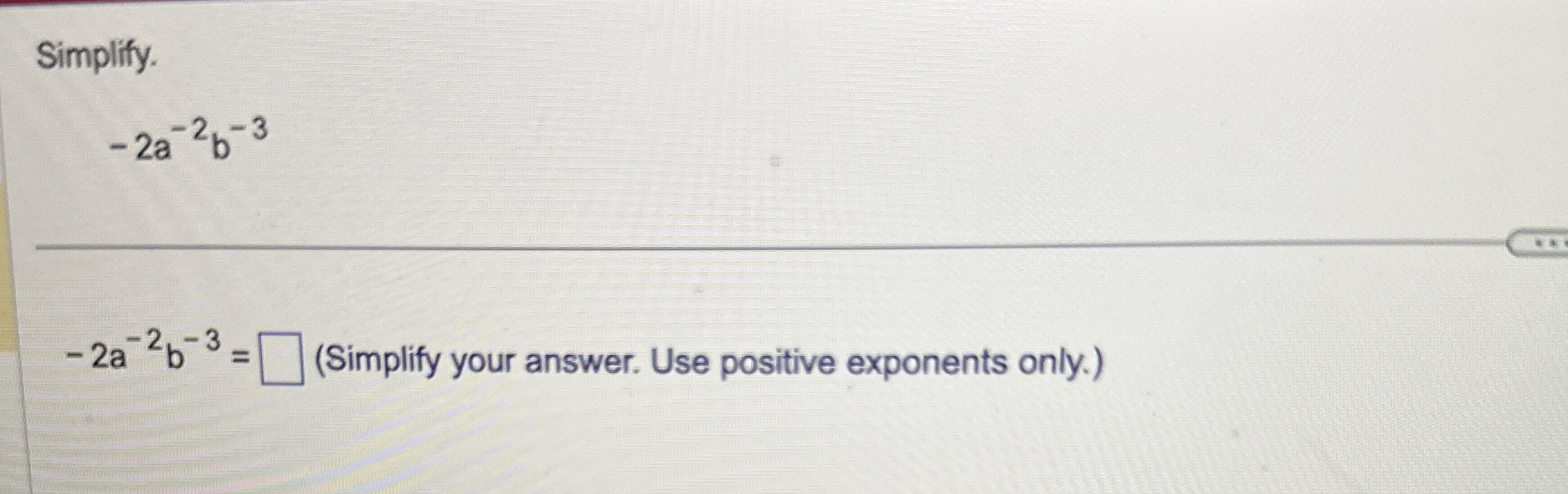 Solved Simplify.-2a-2b-3-2a-2b-3= (Simplify your answer. | Chegg.com