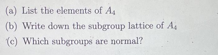 Solved (a) List the elements of A4 (b) Write down the | Chegg.com