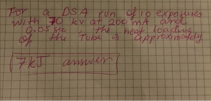 Solved For a DSA run of 10 exposures with 70kv at 200 mA and | Chegg.com