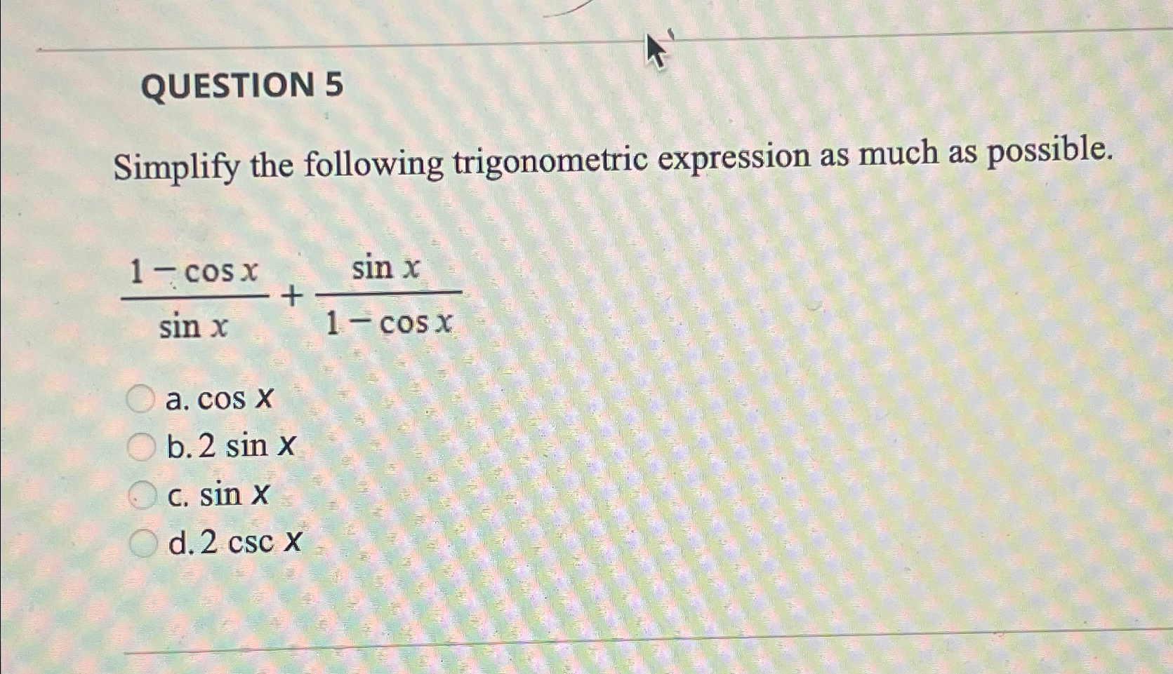 Solved QUESTION 5Simplify the following trigonometric | Chegg.com