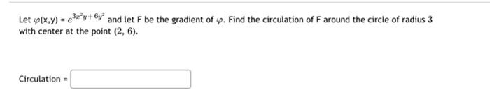 Solved Let φ(x,y)=e3x2y+6y2 and let F be the gradient of φ. | Chegg.com