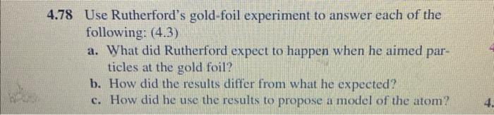 Solved 4.78 Use Rutherford's gold-foil experiment to answer | Chegg.com