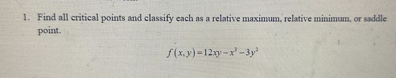 Solved 1. Find all critical points and classify each as a | Chegg.com