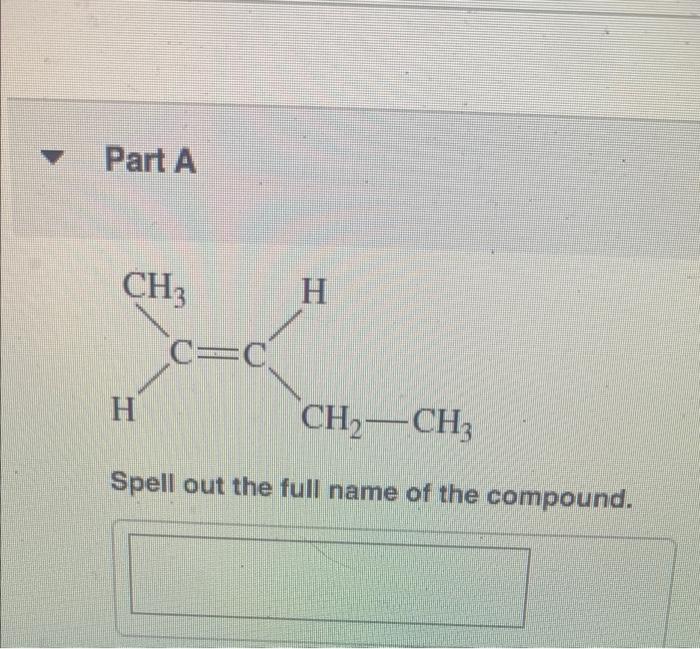 Solved Part A CH3 H CEO EC H CH2-CH3 Spell out the full name | Chegg.com