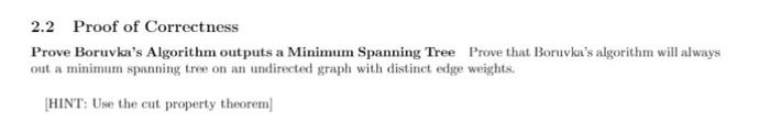 Solved 2.2 Proof of Correctness Prove Boruvka's Algorithm | Chegg.com