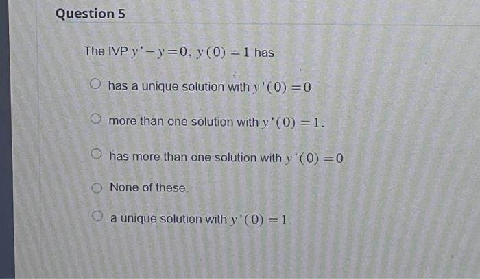 Solved The IVP y′−y=0,y(0)=1 has has a unique solution with | Chegg.com