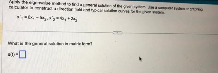 Solved Apply the eigenvalue method to find a general | Chegg.com