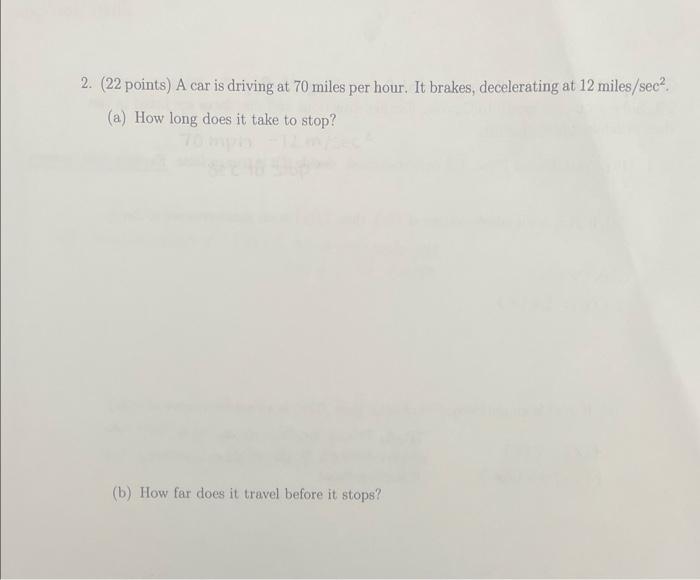 Solved 2. (22 points) A car is driving at 70 miles per hour. | Chegg.com