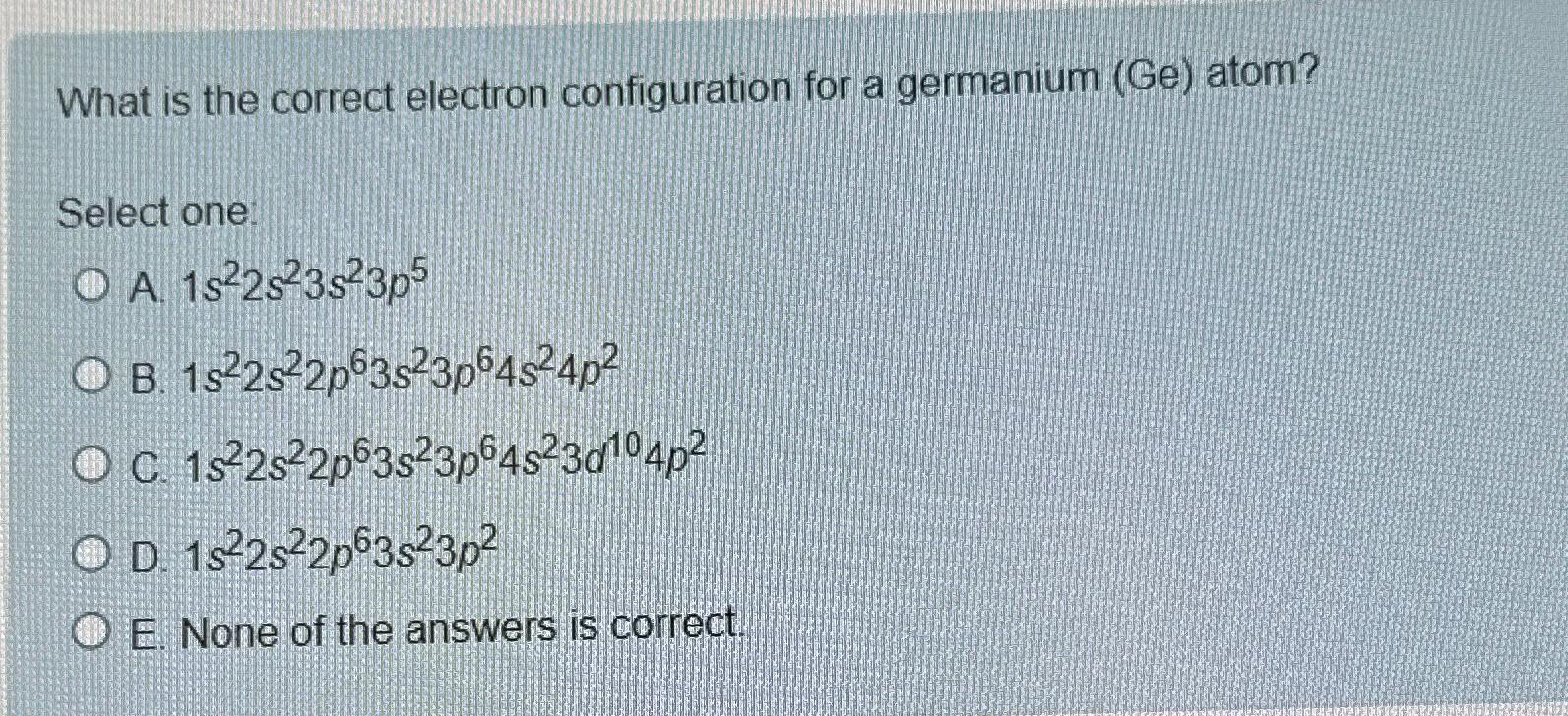 Solved What is the correct electron configuration for a | Chegg.com