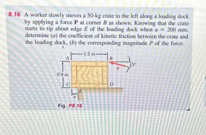 Solved 8.16 A worker slowly moves a 50−kg crate to the left | Chegg.com
