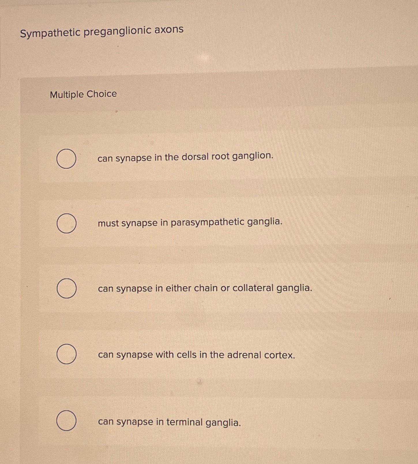 Solved Sympathetic preganglionic axonsMultiple Choicecan | Chegg.com