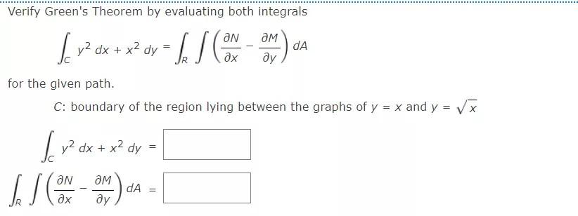Solved Verify Green's Theorem by evaluating both integrals | Chegg.com