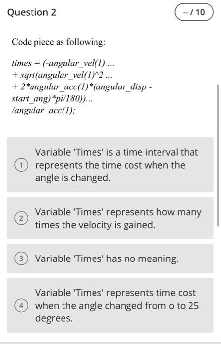 Solved Question 2 Code piece as following: times = | Chegg.com