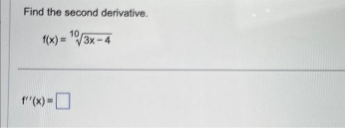 Solved Find the second derivative. f(x)=103x−4 f′′(x)= | Chegg.com