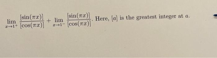 Solved limx→1+[cos(πx)][sin(πx)]+limx→1−[cos(πx)][sin(πx)] | Chegg.com