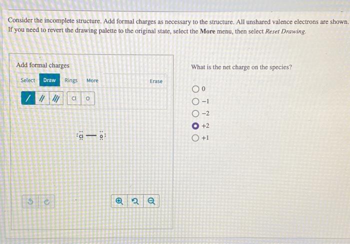Solved Consider the incomplete structure. Add formal charges | Chegg.com