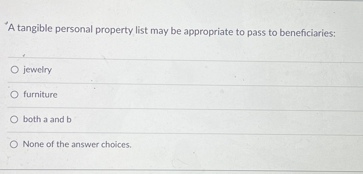 Solved A tangible personal property list may be appropriate | Chegg.com