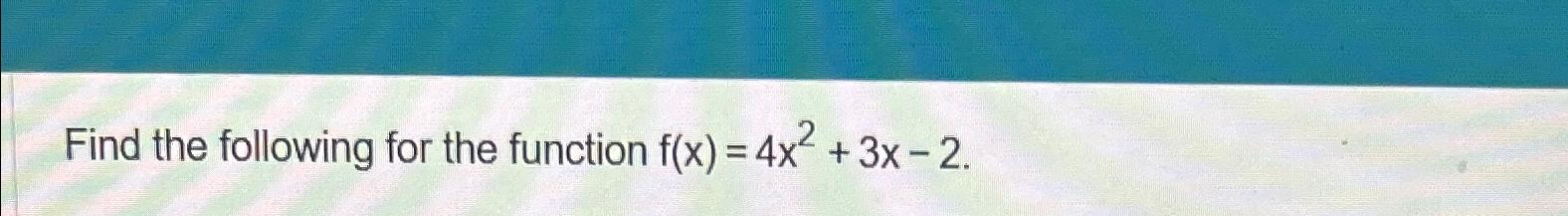 Solved Find the following for the function | Chegg.com