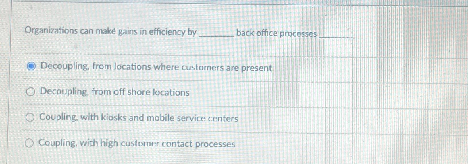 Solved Organizations can make gains in efficiency by back | Chegg.com