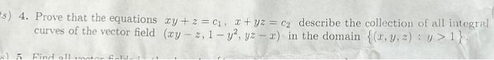 4. Prove that the equations xy+z=c1,x+yz=c2 describe | Chegg.com