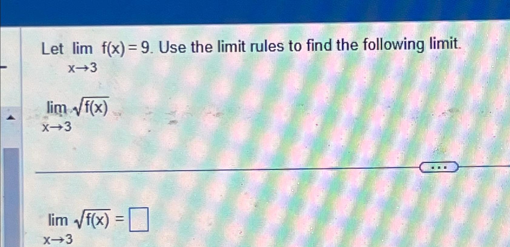 Solved Let limx→3f(x)=9. ﻿Use the limit rules to find the | Chegg.com
